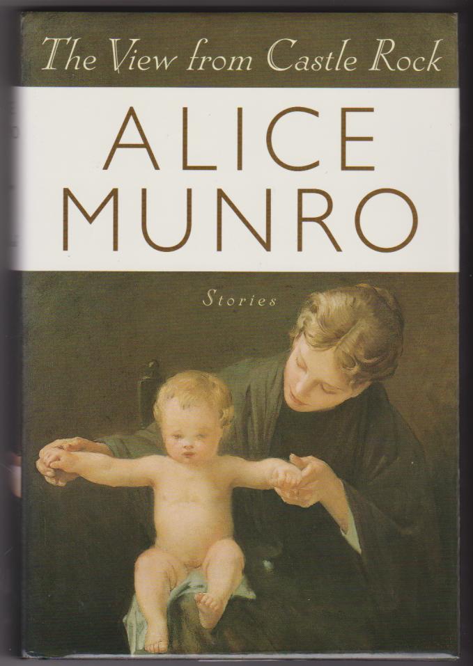 The View From Castle Rock by Munro, Alice: Near Fine Hardcover (2006 ...