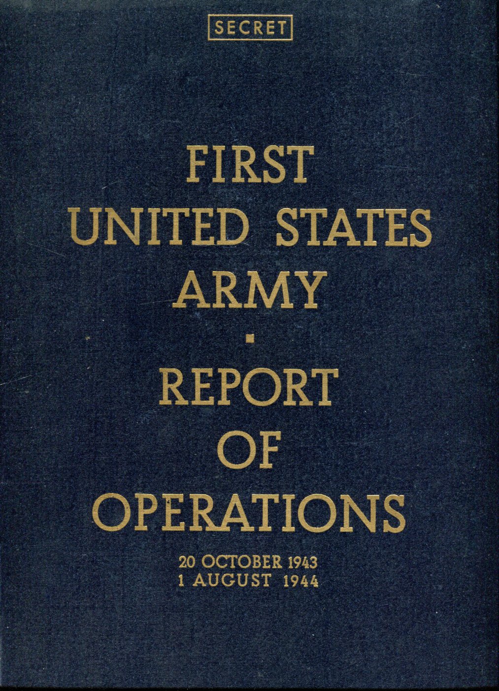 Report of Operations First United States Army, 14 Volumes (of 15): 20 ...