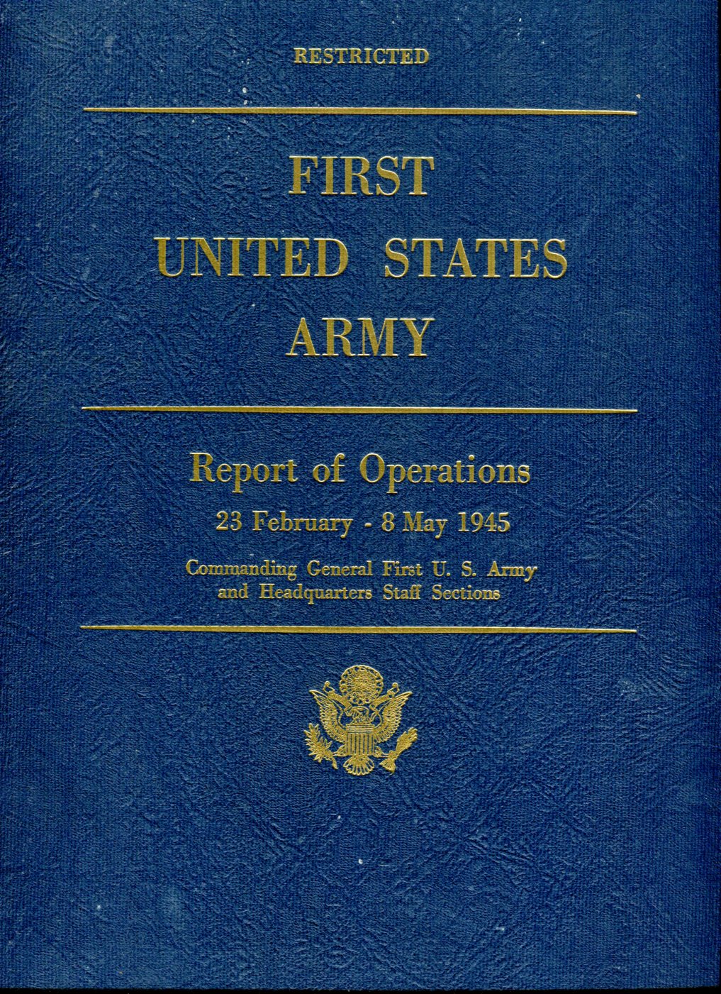 Report of Operations First United States Army, 14 Volumes (of 15): 20 ...