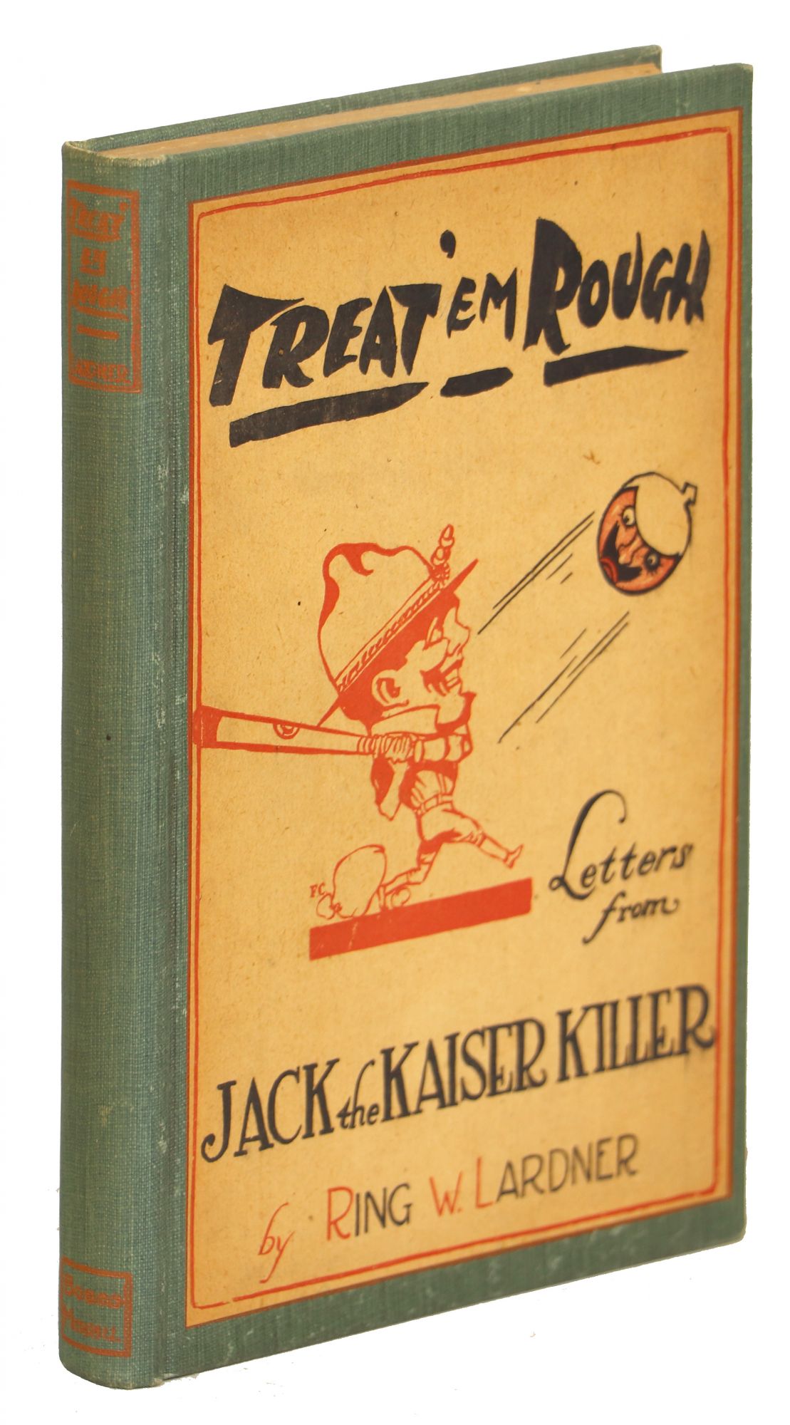 Treat 'Em Rough; Letters from Jack the Kaiser Killer by Lardner, Ring W ...