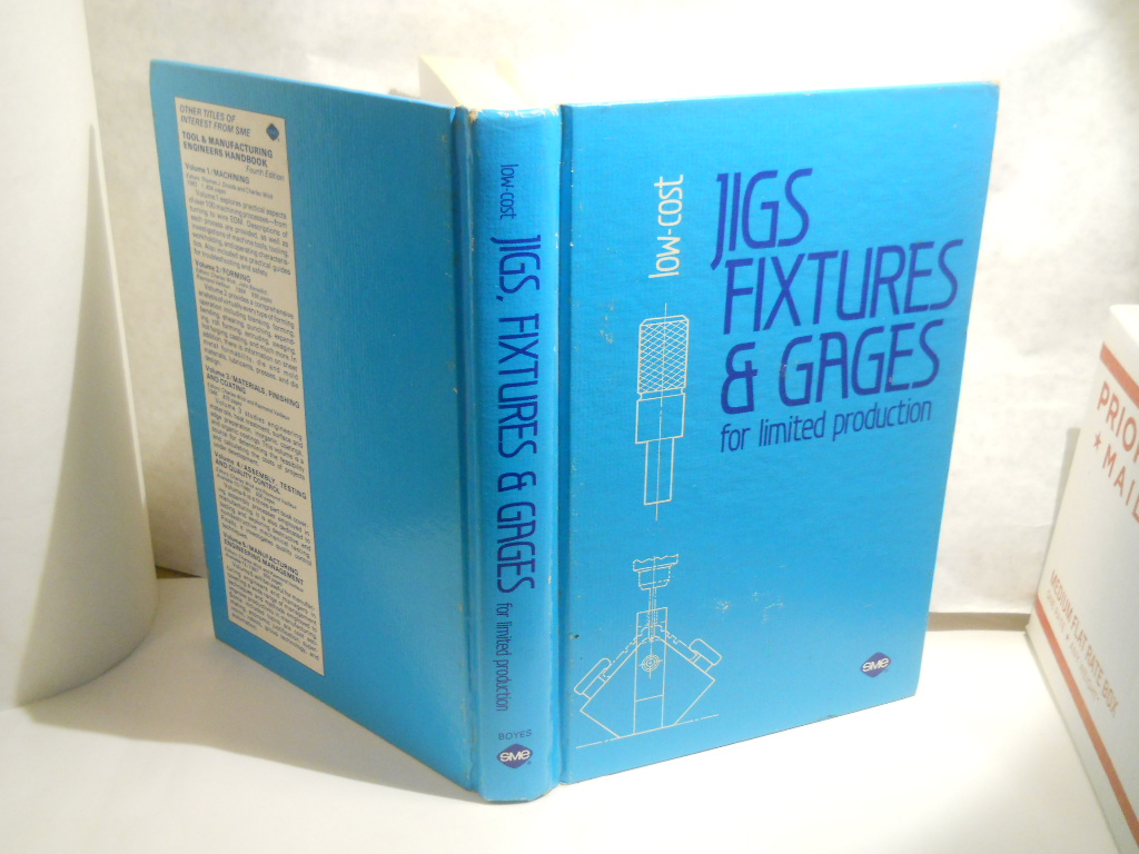 Low-Cost Jigs, Fixtures & Gages for Limited Production by Boyes ...