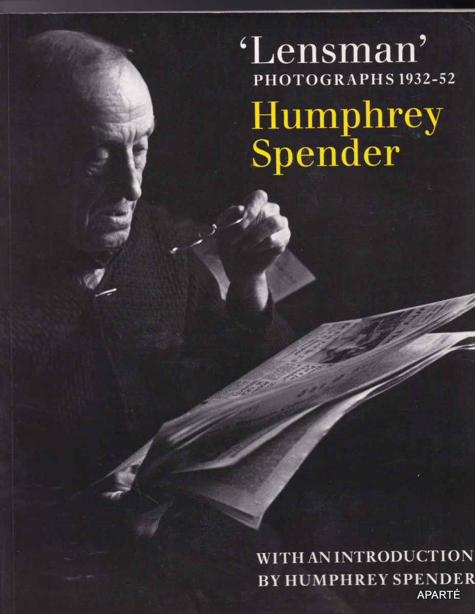 'LENSMAN' : PHOTOGRAPHS 1932-52 : Humphrey Spender. With an ...