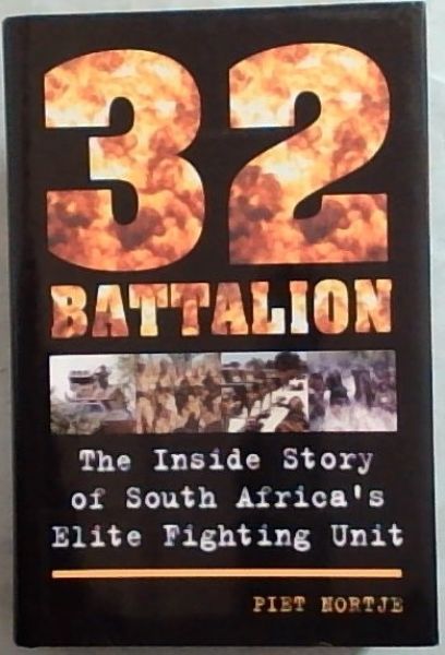 32 Battalion by Nortje, Piet: Near Fine Hardcover (2003) First Edition ...