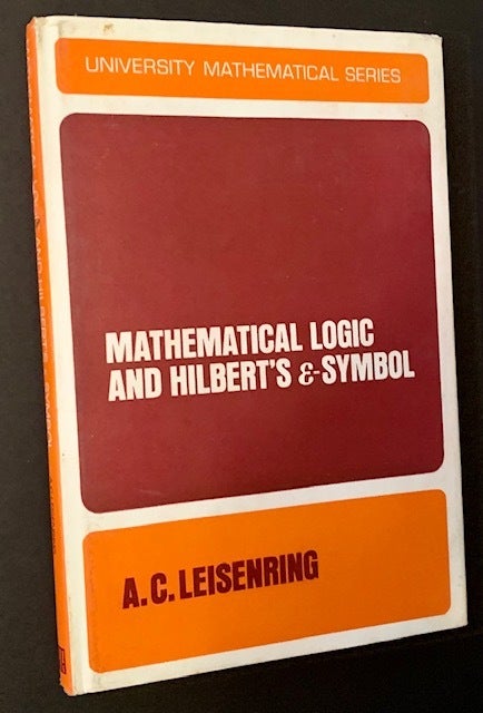Mathematical Logic and Hilbert's E-Symbol by A.C. Leisenring: Near Fine ...