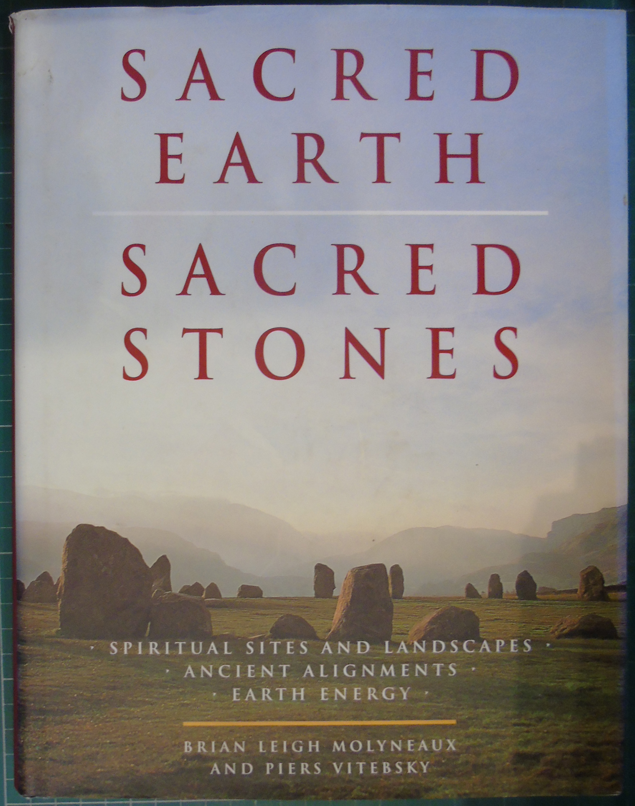 Sacred Earth, Sacred Stones: Spiritual Sites and Landscapes - Ancient ...