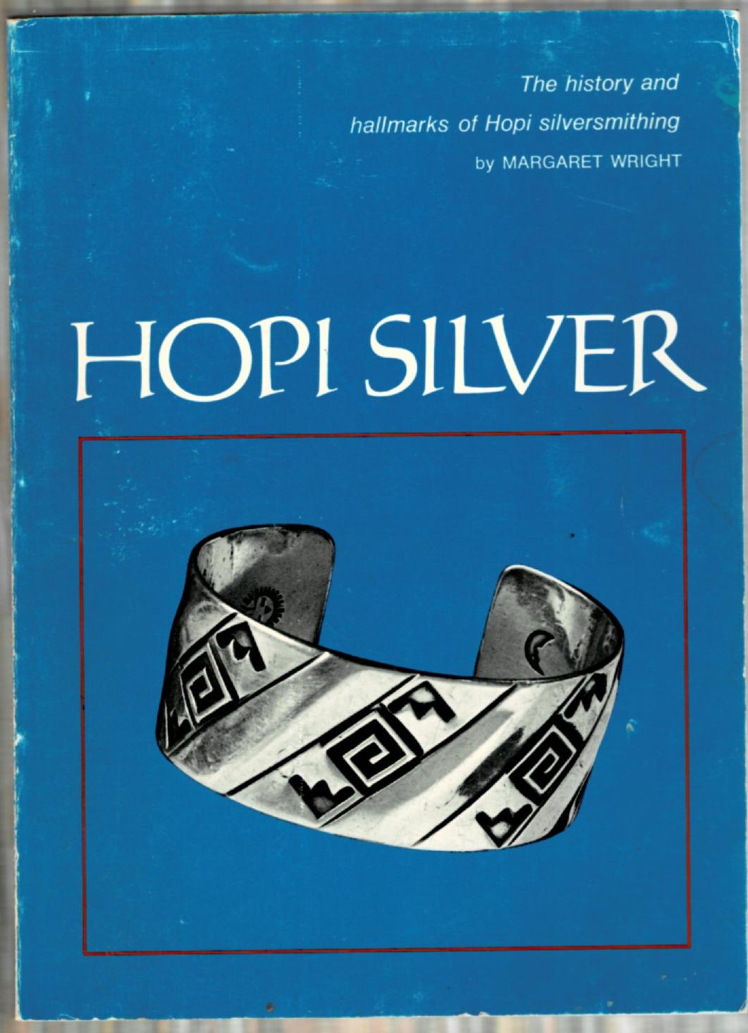 Hopi Silver: The History and Hallmarks of Hopi Silversmithing by Wright ...
