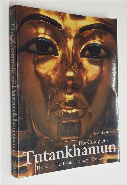 The Complete Tutankhamun: The King, The Tomb, The Royal Treasure by ...