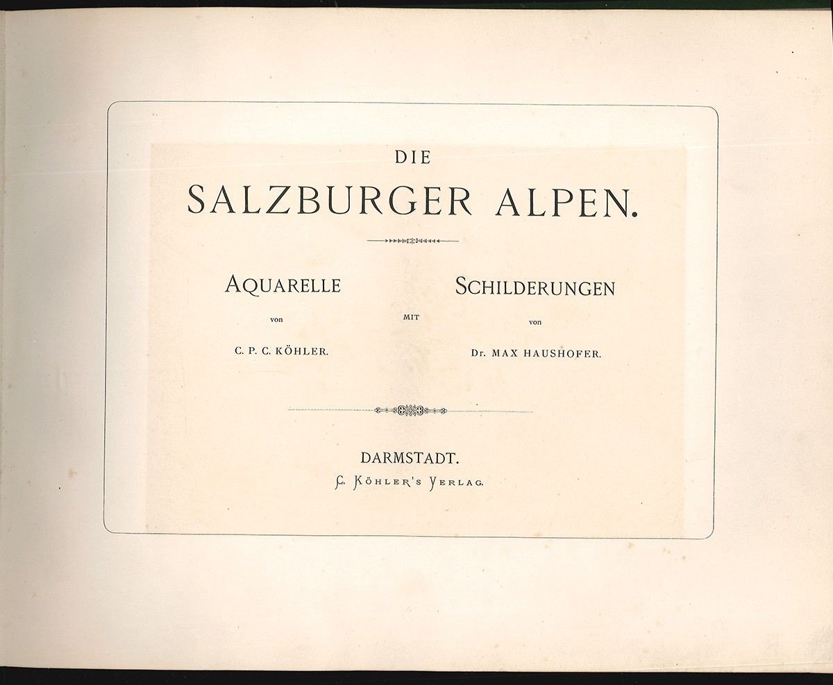 Die Salzburger Alpen. Aquarelle von C. P. C. Köhler und Schilderungen ...