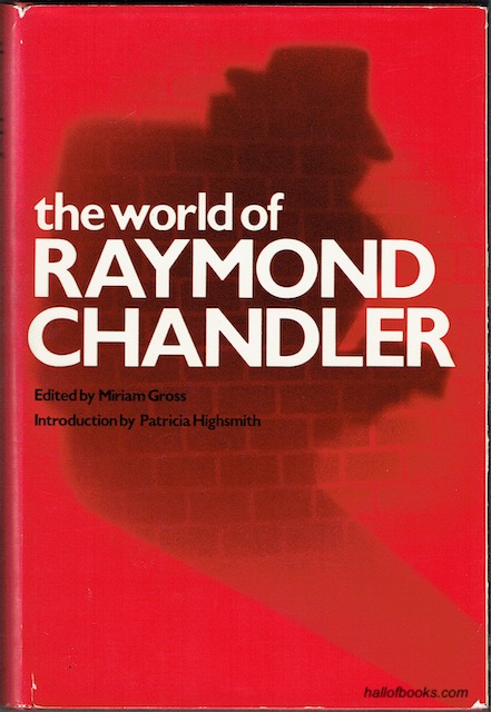The World Of Raymond Chandler by Miriam Gross (editor): Very Good ...
