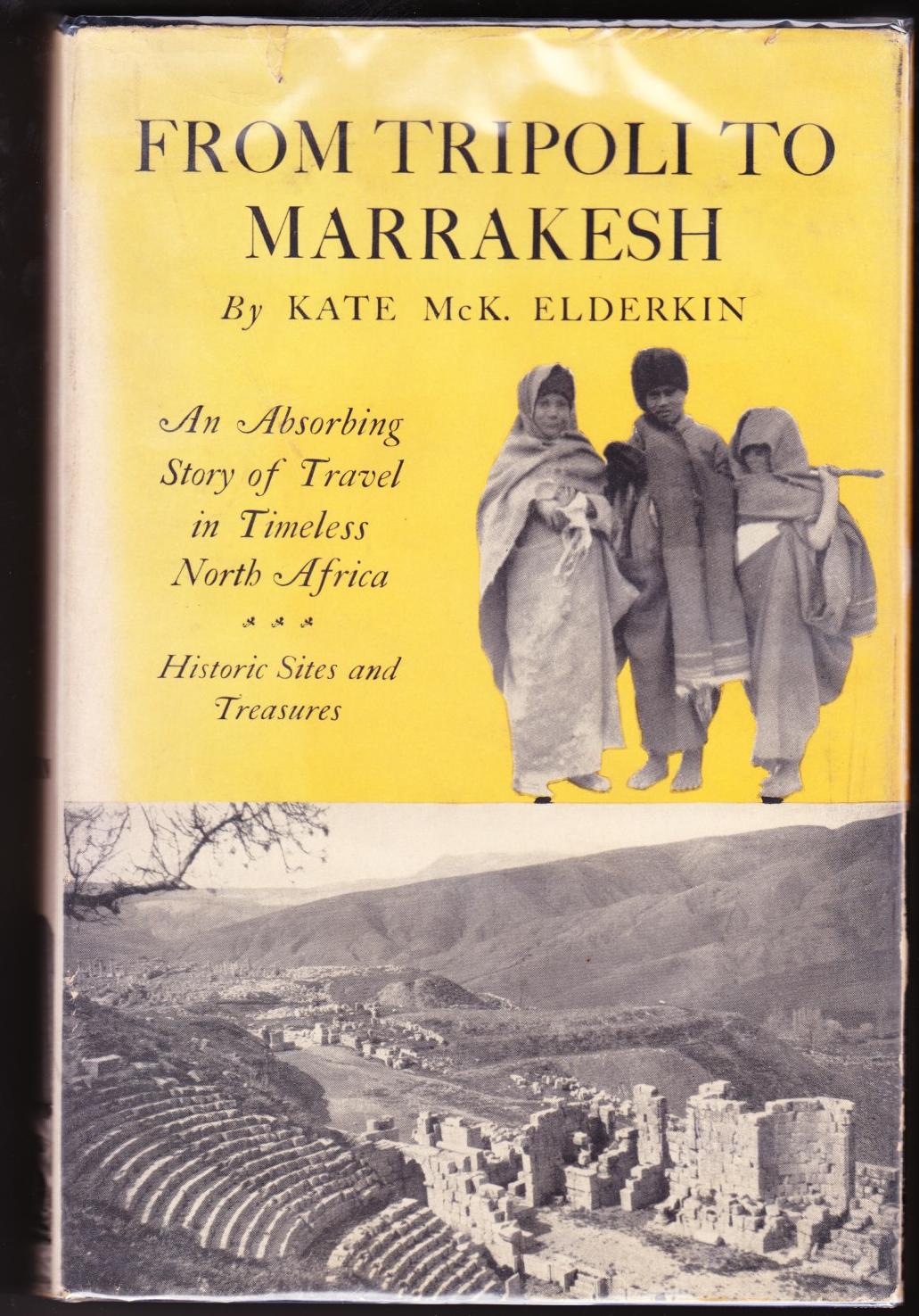 From Tripoli to Marrakesh by Elderkin, Kate McK.: Fine Hardcover (1982 ...