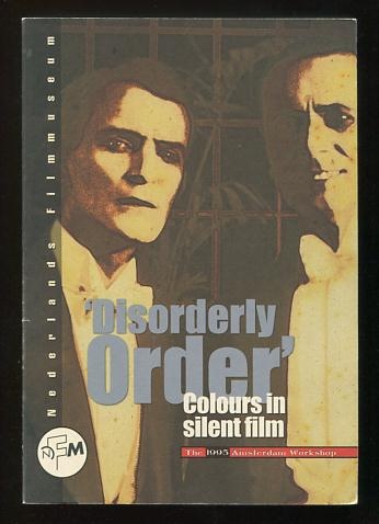 "Disorderly Order": Colours in Silent Film (The 1995 Amsterdam Workshop ...