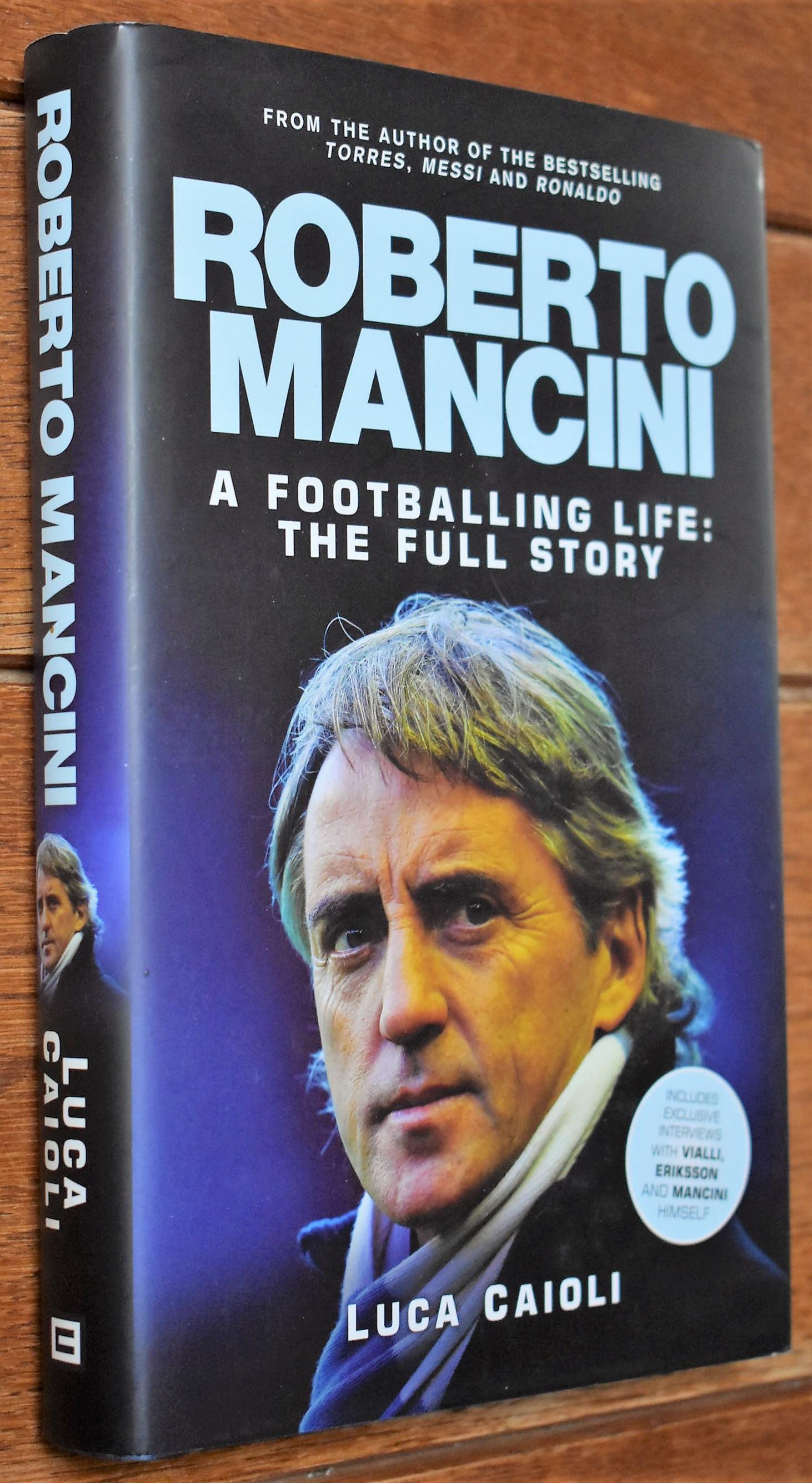 ROBERTO MANCINI A Footballing Life: The Full Story by Luca Caioli: Fine ...