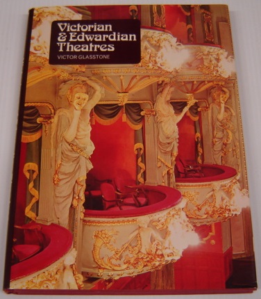 Victorian and Edwardian Theatres: an Architectural and Social Survey by ...