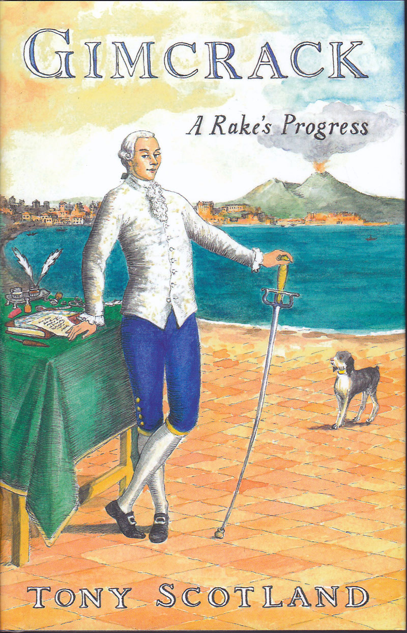 Gimcrack - a Rake's Progress by Scotland, Tony: Fine Hardcover/Hardback ...