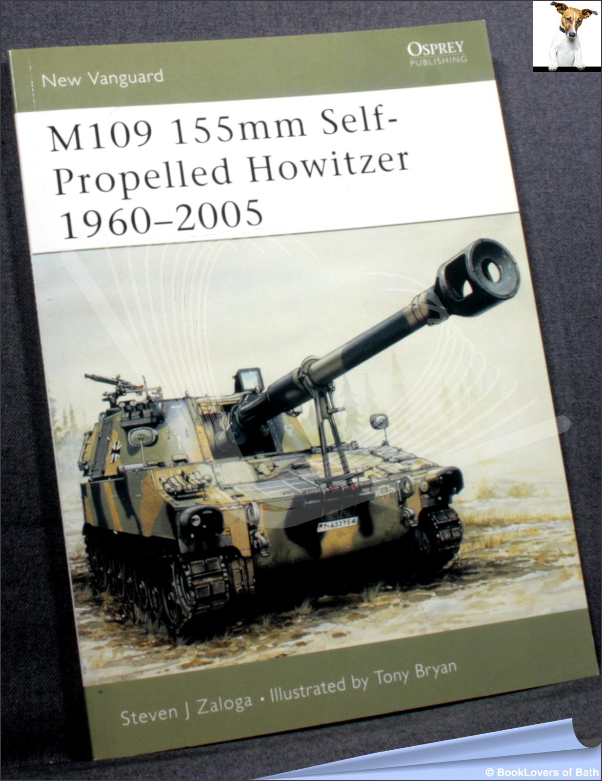 M109 155mm Self-Propelled Howitzer 1960-2005 by Steven J. Zaloga: Very ...