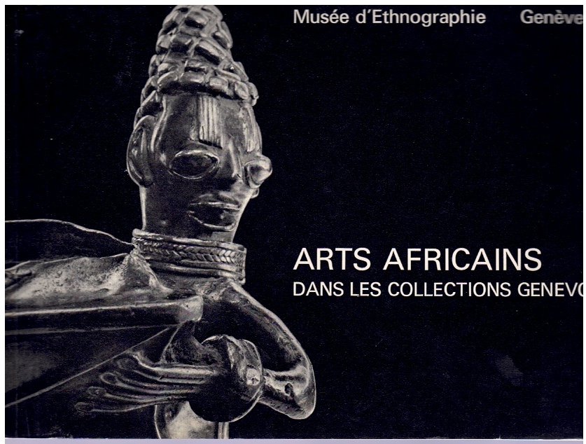 ARTS AFRICAINS DANS LES COLLECTIONS GENEVOISES by Musee D'Ethnographie ...