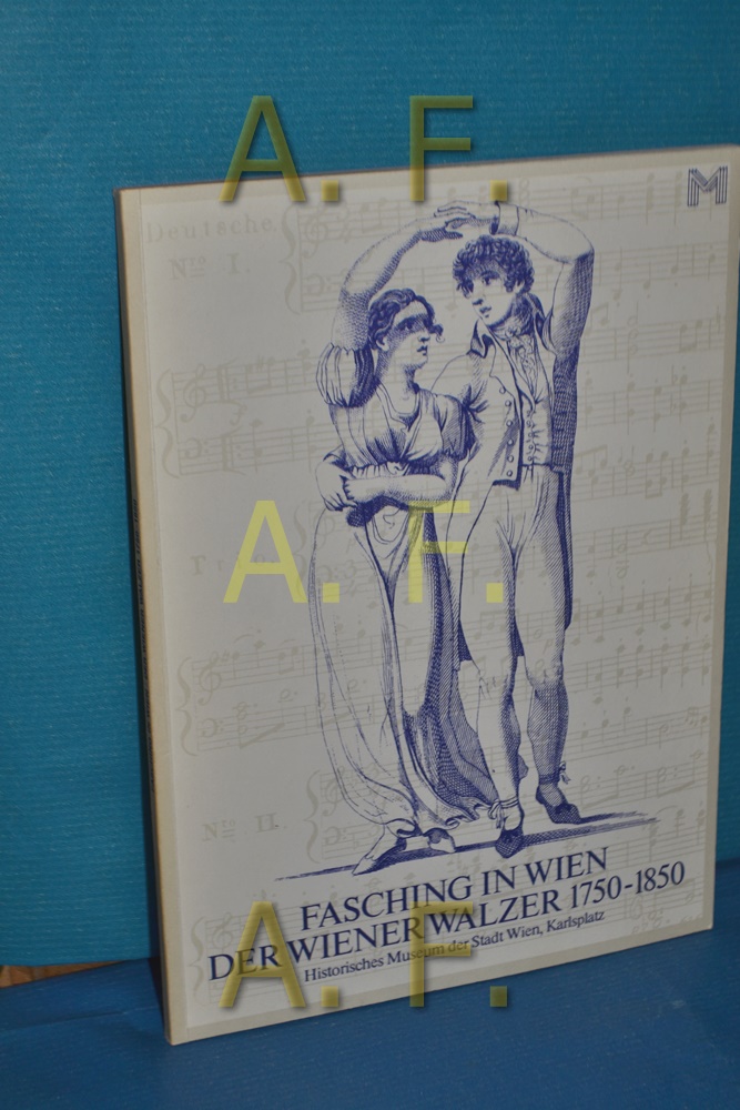 Fasching in Wien, der Wiener Walzer 1750 - 1850 58. Sonderausstellung d ...