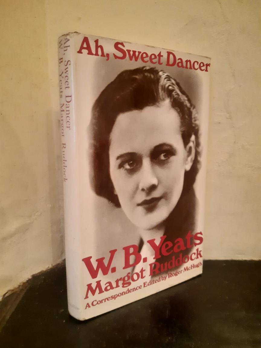 Ah, Sweet Dancer by Yeats, W. B.; Ruddock, Margot: Very Good Hardcover ...