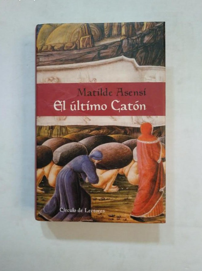 EL ÚLTIMO CATÓN. - MATILDE ASENSI. CIRCULO DE LECTORES. TDK368: Bueno ...