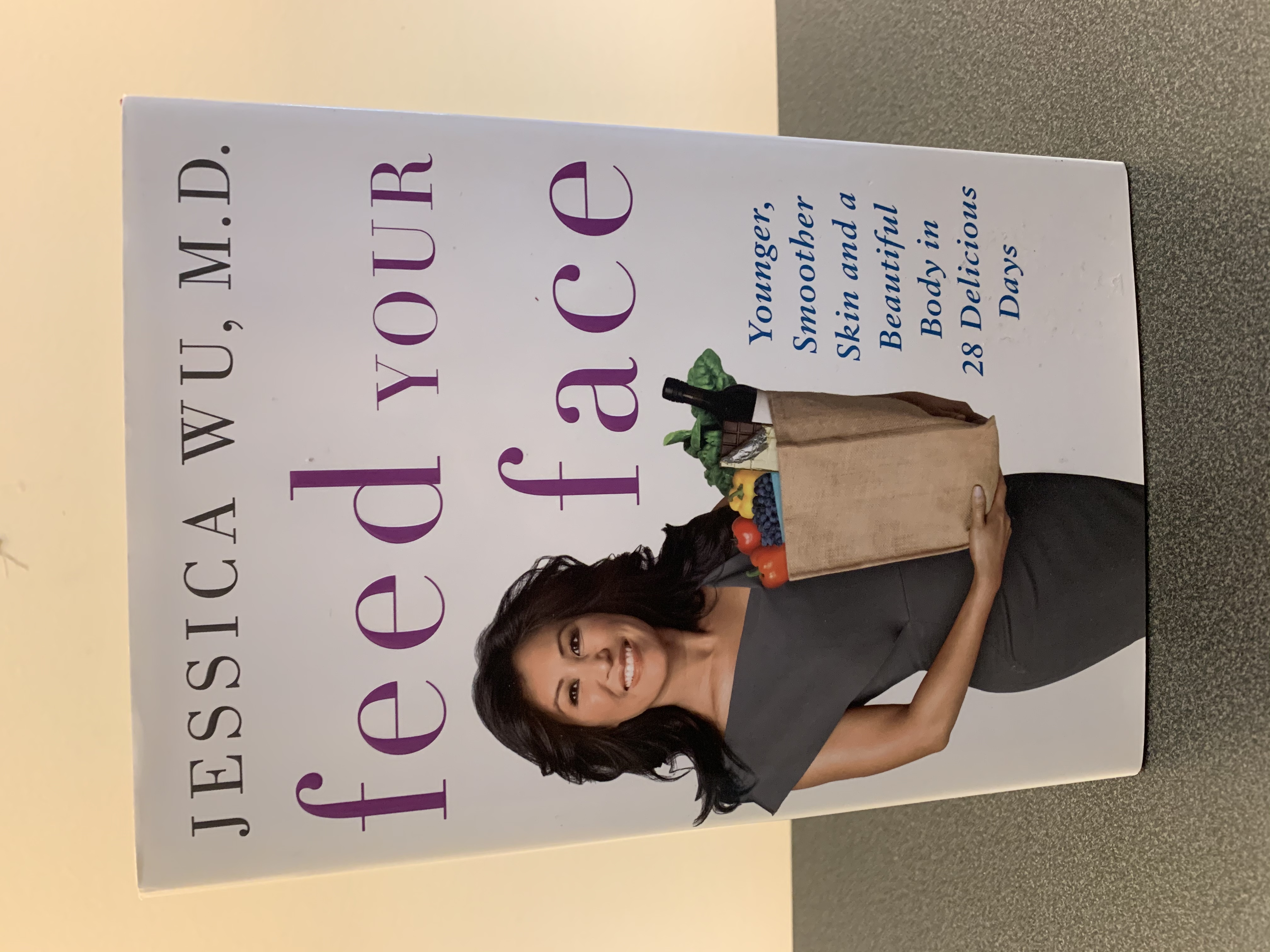 Feed Your Face: Younger, Smoother Skin and a Beautiful Body in 28 Delicious Days [FIRST EDITION ...