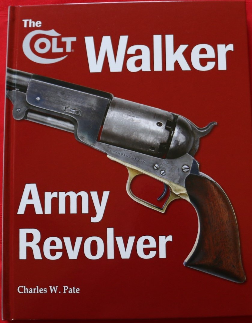 THE COLT WALKER ARMY REVOLVER by Pate, Charles W.: New Hardcover (2020 ...