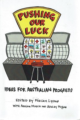 Pushing Our Luck: Ideas For Australian Progress by Lyons Miriam: Fine ...