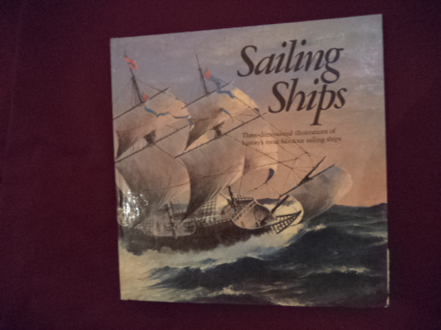 Sailing Ships. Three-Dimensional Illustrations of History's Most ...
