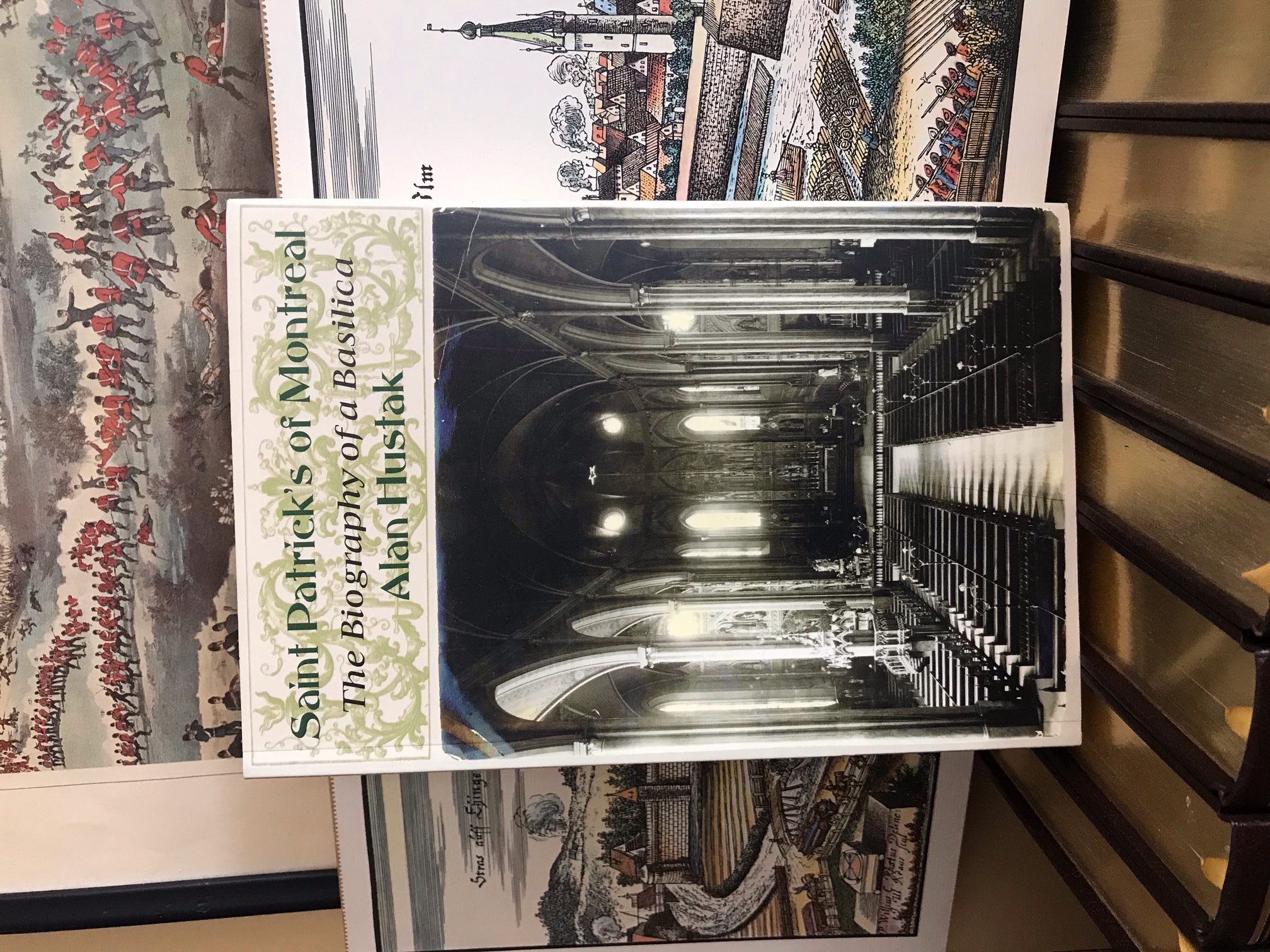 Saint Patrick's of Montreal, The Biography of a Basilica by Alan Hustak ...