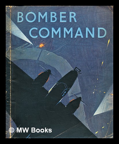 Bomber command : the Air ministry account of Bomber command's offensive ...