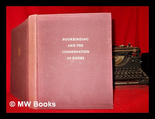 Bookbinding and the conservation of books : a dictionary of descriptive ...