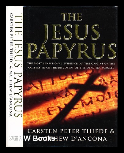 The Jesus Papyrus / Carsten Thiede, Matthew D'Ancona by Thiede, Carsten ...