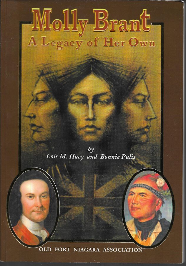 Molly Brant, A Legacy Of Her Own by Lois M. Huey, Bonnie Pulis: Very ...