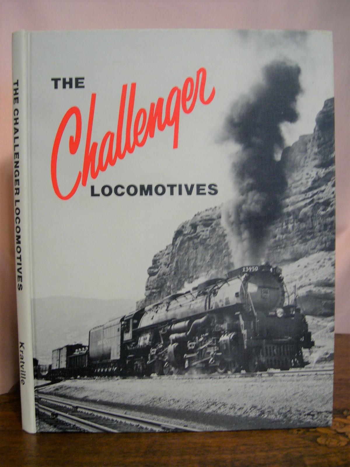 THE CHALLENGER LOCOMOTIVES by Kratville, William W.: Hardcover (1980 ...