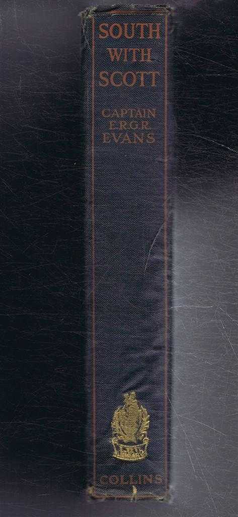 South With Scott, With Diagram and Three Maps by Captain Edward R G R ...