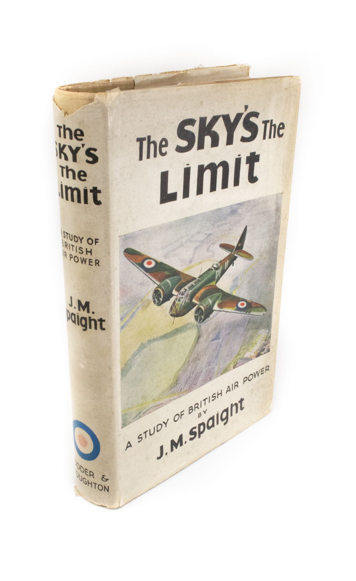 The Sky's the Limit A Study of British Air Power by SPAIGHT, J. M ...