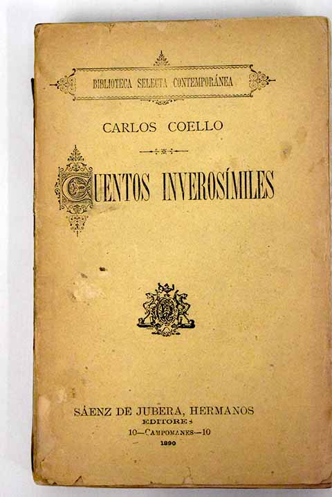 Cuentos inverosímiles by Coello, Carlos: 1890., Signed by Author(s ...