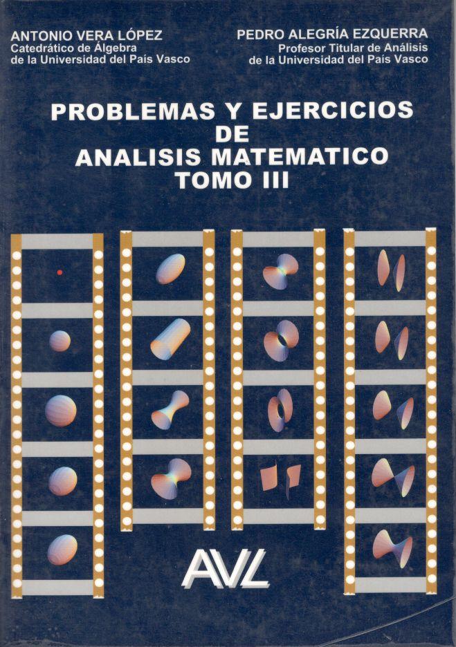 PROBLEMAS Y EJERCICIOS DE ANÁLISIS MATEMATICO. 3 Tomos. de VERA LÓPEZ ...
