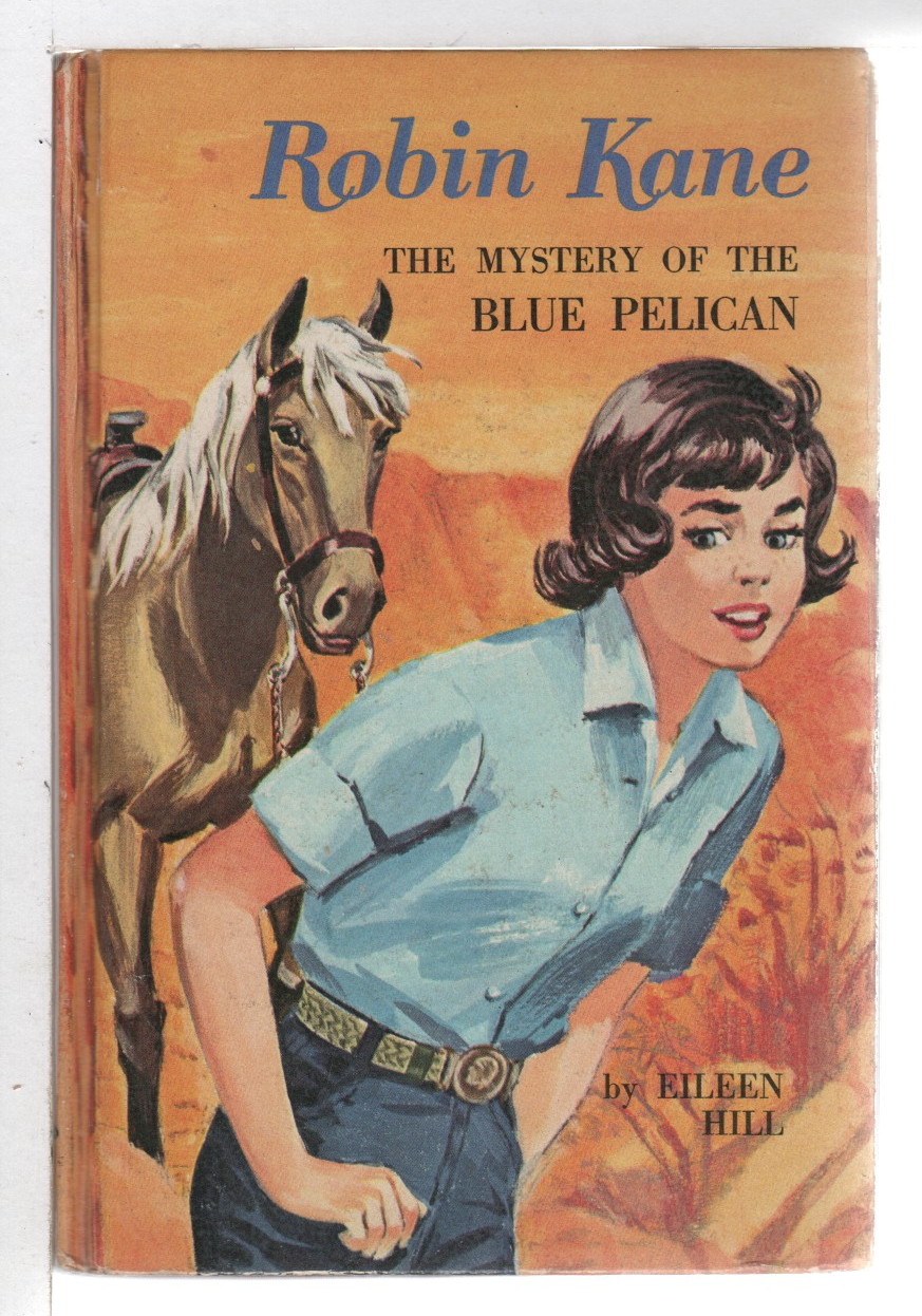 THE MYSTERY OF THE BLUE PELICAN: Robin Kane Story #1. by Hill, Eileen ...