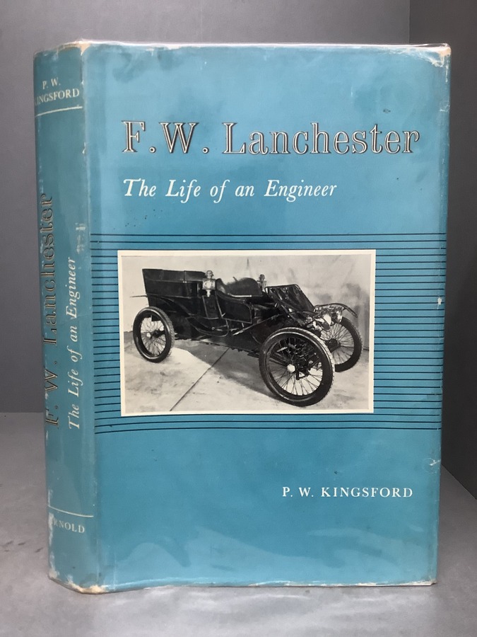 F. W. LANCHESTER: THE LIFE OF AN ENGINEER by KINGSFORD, P. W. | Chaucer ...