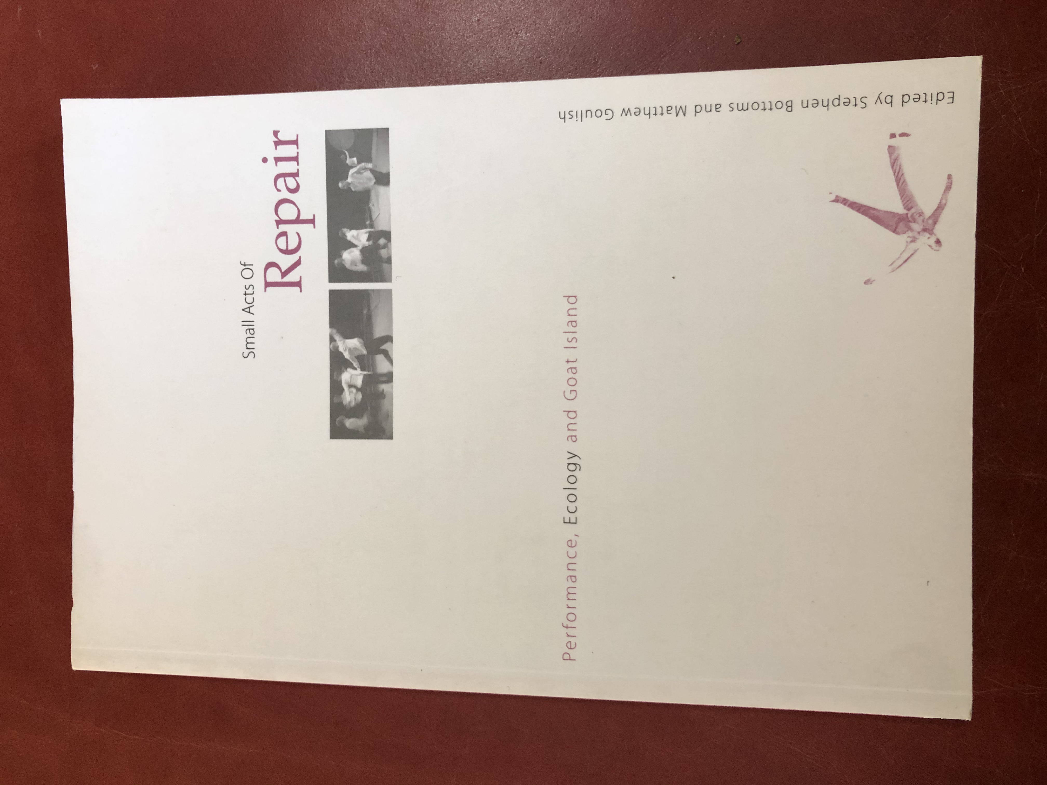 Small Acts of Repair: Performance, Ecology & Goat Island by Stephen ...