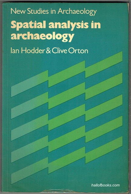 Spatial Analysis In Archaeology by Ian Hodder & Clive Orton: Very Good ...