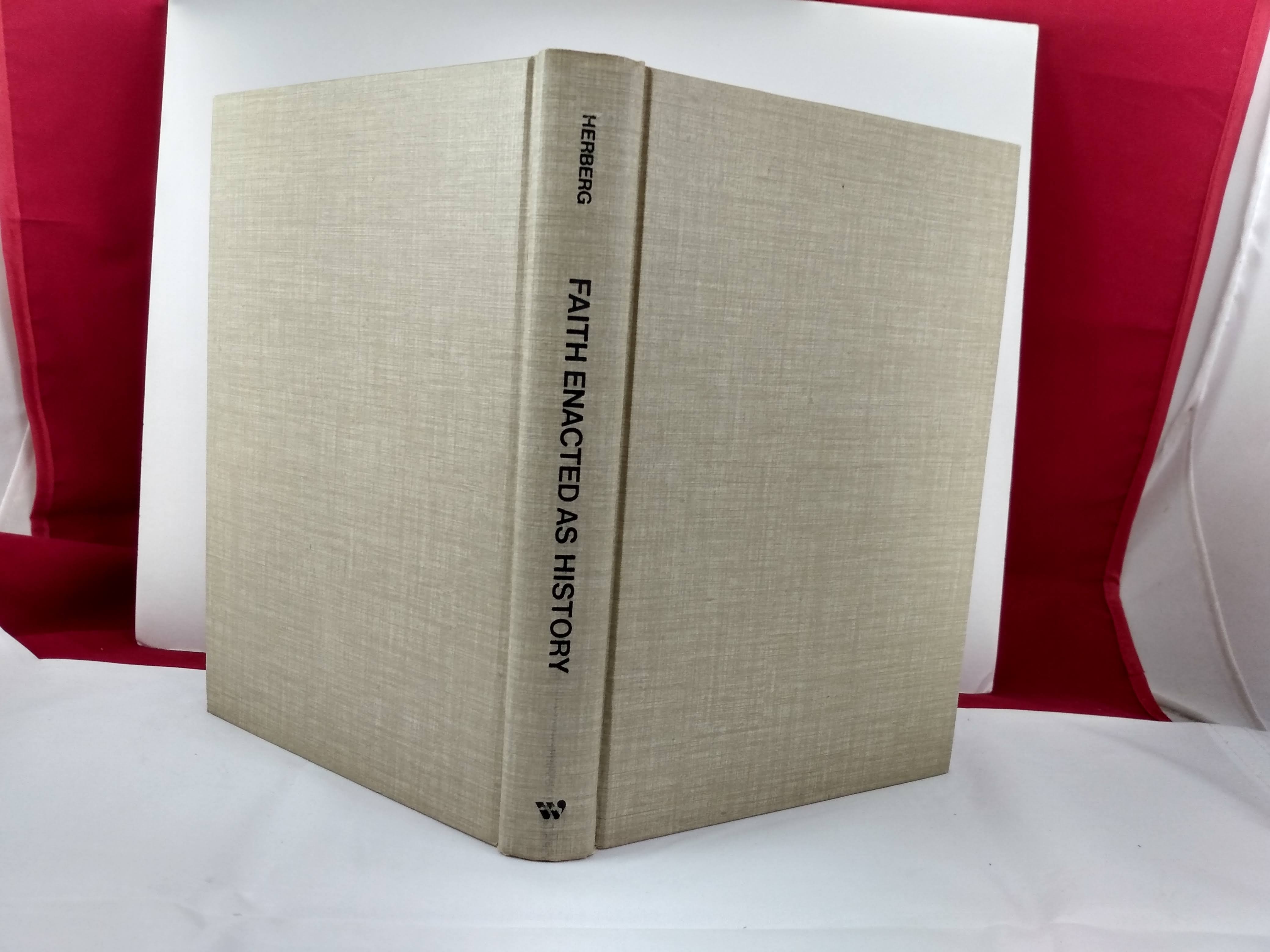 FAITH ENACTED AS HISTORY: ESSAYS IN BIBLICAL THEOLOGY by Herberg, Will ...