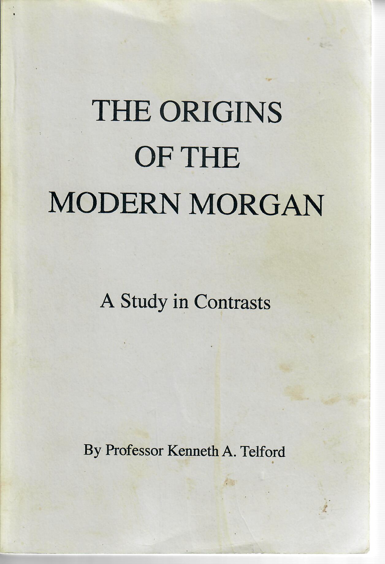 The Origins of the Modern Morgan; A Study in Contrasts by Telford ...