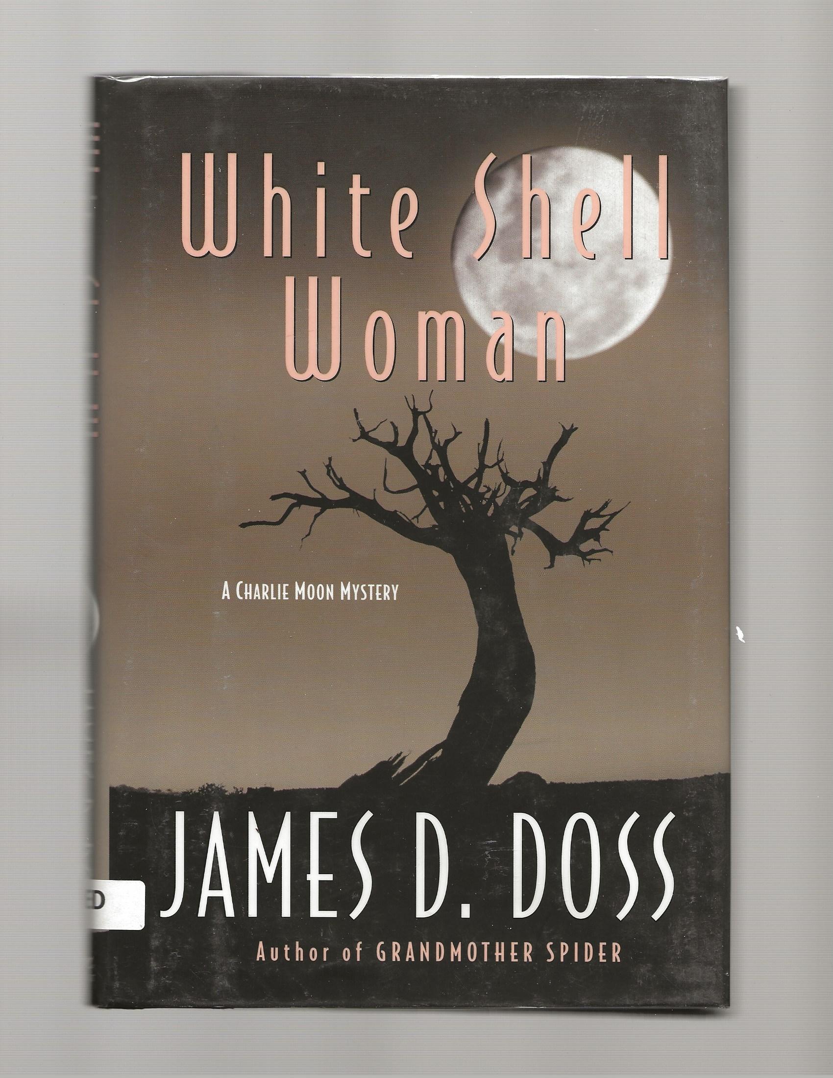 White Shell Woman by Doss, James D: NF/F Hardcover (2002) 1st Edition ...