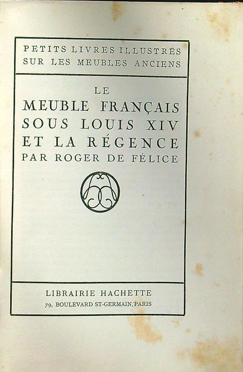 Le meuble francais sous Louis XIV et la regence von De Felice, Roger ...