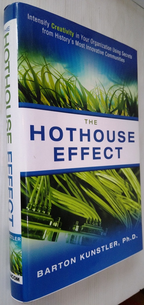 The Hothouse Effect - Intensify Creativity in Your Organization Using ...