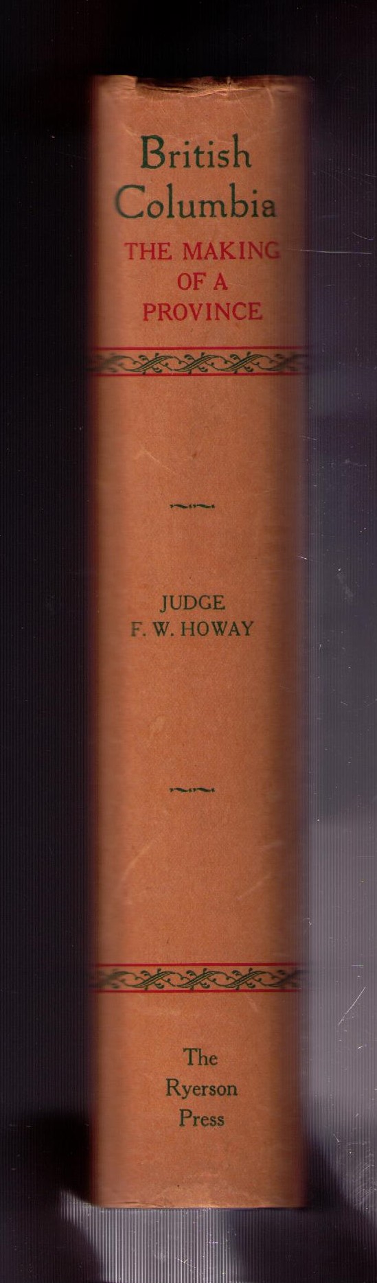 British Columbia: The Making of a Province by F. W. Howay: Fine ...