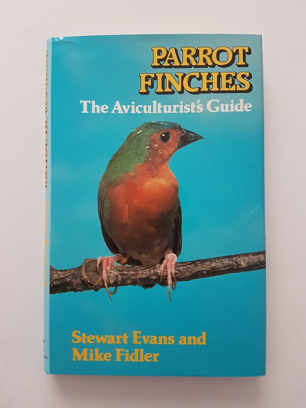 Parrot Finches : An Aviculturist's Guide by Evans, Stewart; Fidler ...