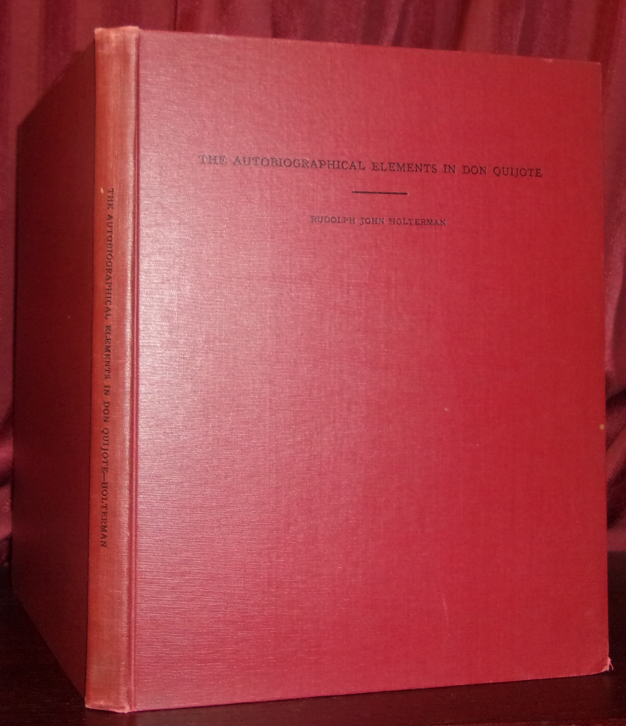 THE AUTOBIOGRAPHICAL ELEMENTS IN DON QUIJOTE: A Thesis by Holterman ...