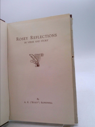 Rosey Reflections in Verse and Story by Albert Kennedy Rowswell: Fair ...